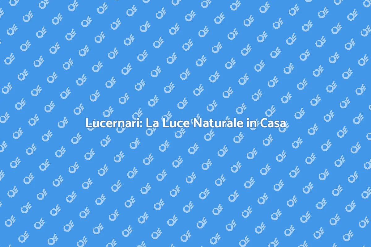 Installare Lucernari: Illumina Casa