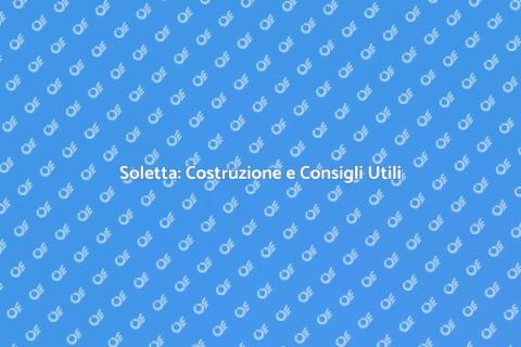 Costruire una Soletta: Guida Completa
