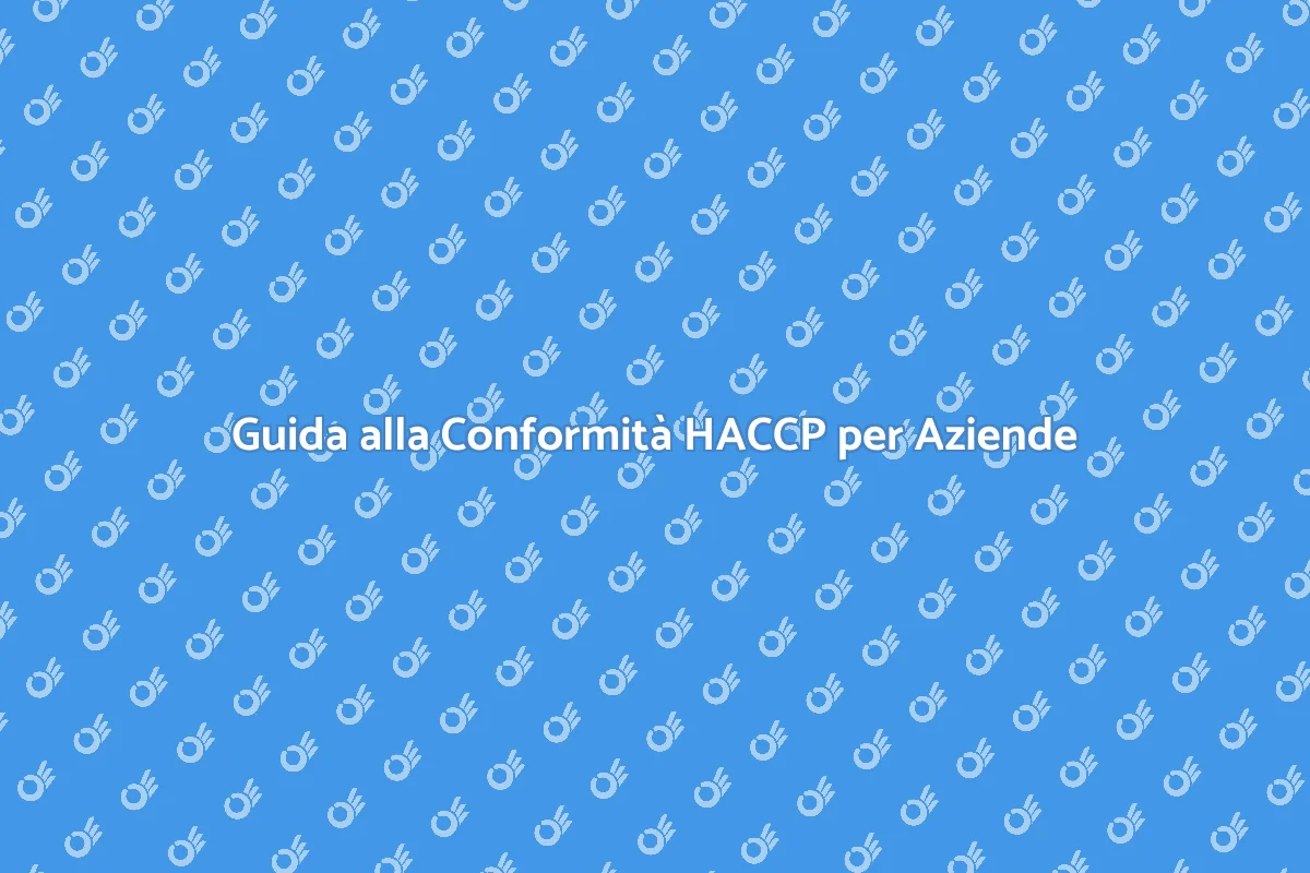 Conformità Normativa HACCP: Guida Essenziale