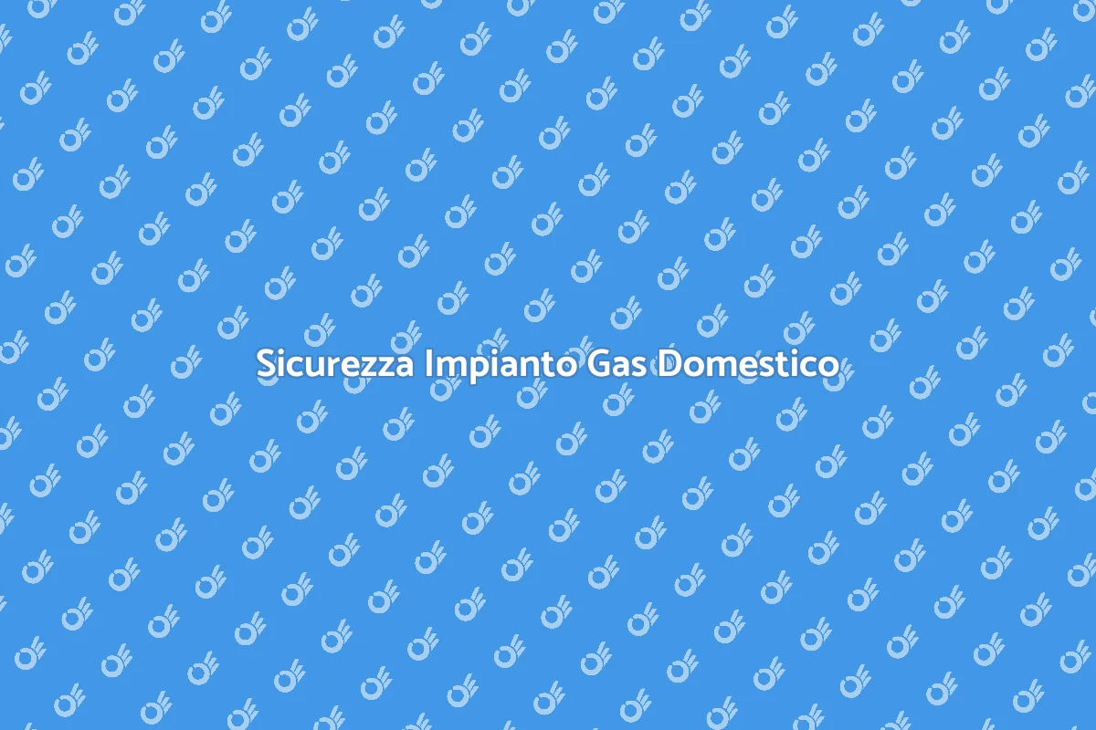 Certificare Impianto Gas Domestico