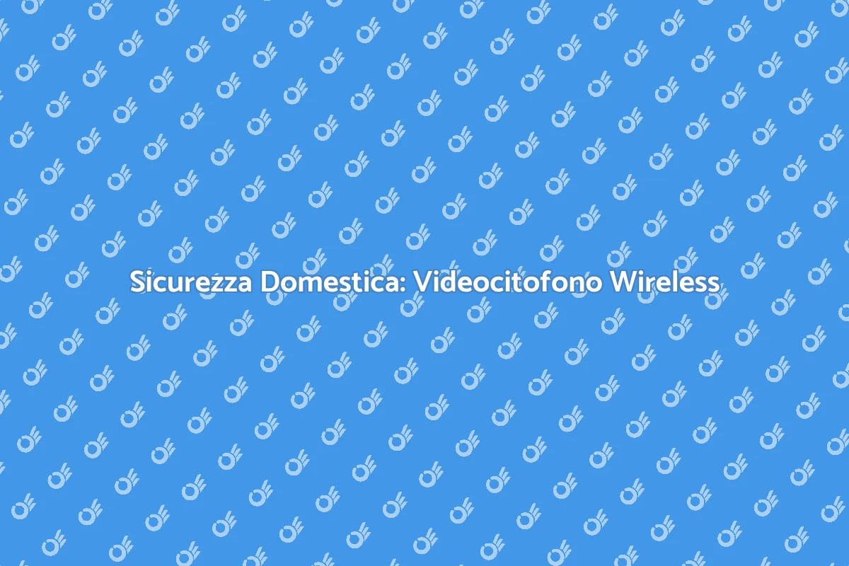 Videocitofono Wireless di Qualità